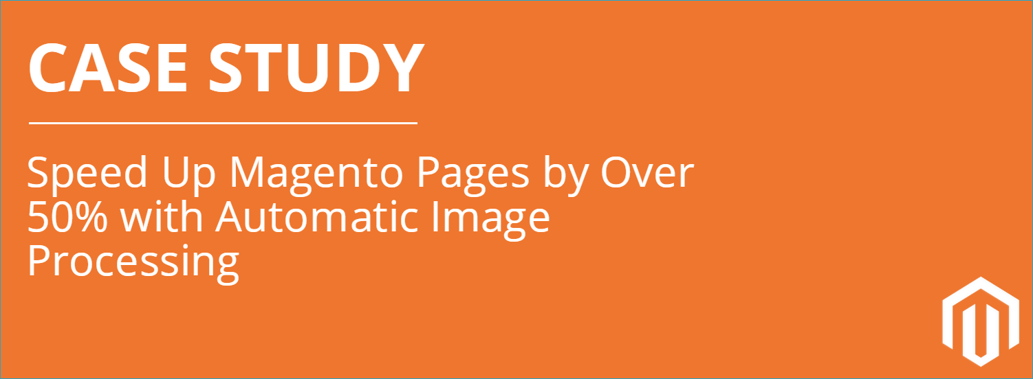 A Case Study: Speed Up Magento Pages by Over 50% with Automatic Image Processing | MageCloud.net